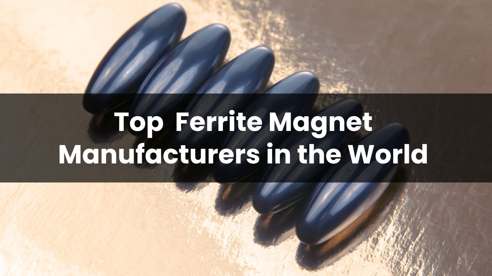 Top 10 Ferrite Magnet Manufacturers in 2025