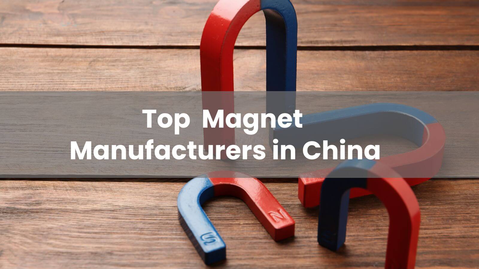 Top 10 China Magnet Manufacturers in 2025