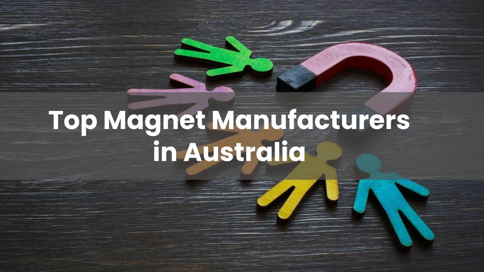 Top 10 Magnet Manufacturers in Australia 2024