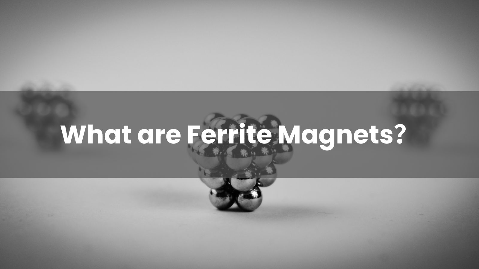 What are Ferrite Magnets？