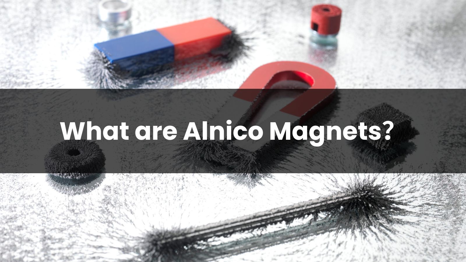 What are Alnico Magnets？